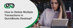 How to Delete Multiple Transactions in QuickBooks Desktop?