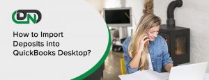 How to Import Deposits into QuickBooks Desktop?