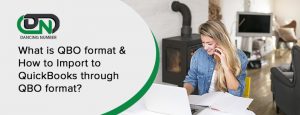 What is QBO format & How to Import to QuickBooks through QBO Format