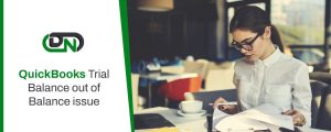 Fix QuickBooks Trial Balance Out of Balance Issue [RESOLVED]