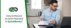 Steps to Record an ACH Payment in QuickBooks: How Can I Record