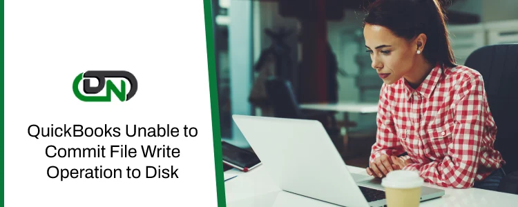 QuickBooks Unable to Commit File Write Operation to Disk QuickBooks Unable to Commit File Write Operation to Disk