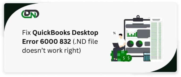 How to Fix QuickBooks Desktop Error 6000 832 (.ND file doesn’t work right)