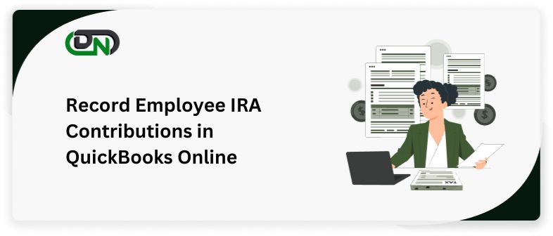 How to Record Employee IRA Contributions in QuickBooks Online?